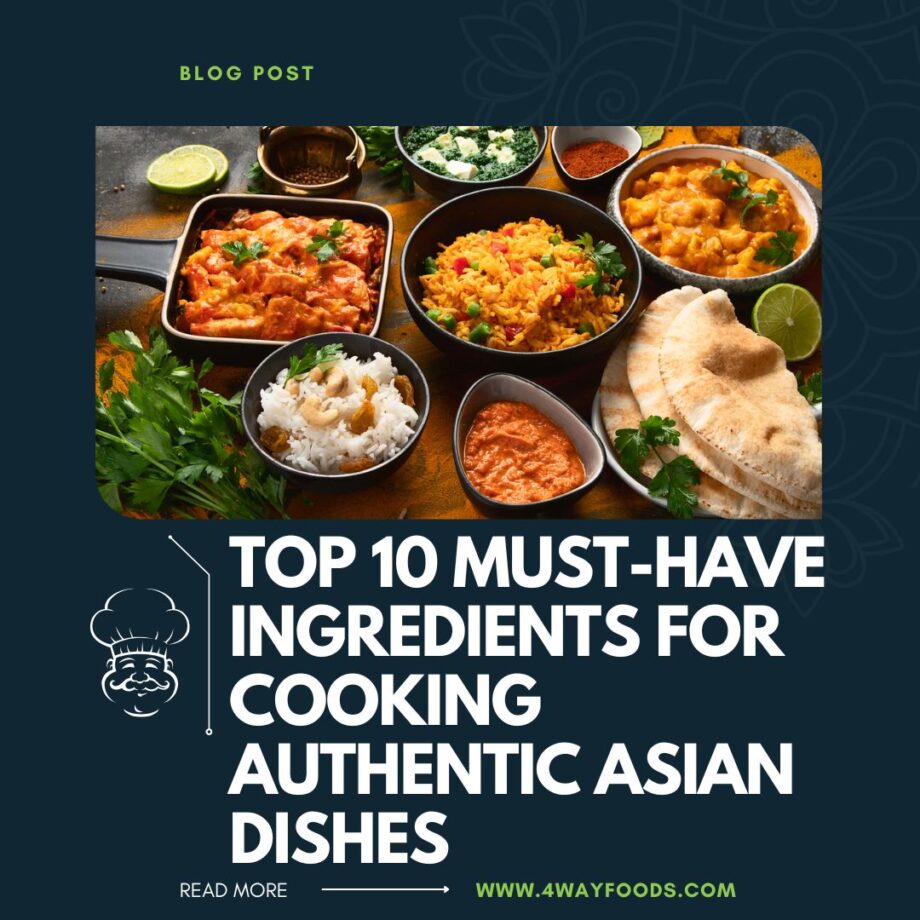 Top 10 Essential Ingredients For Authentic Asian Cooking | 4 Way Foods